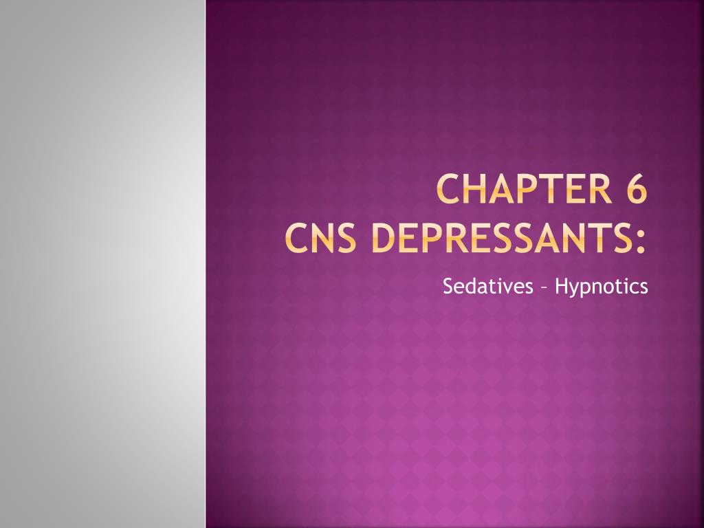 PPT - Chapter 6 CNS Depressants: PowerPoint Presentation, free download - ID:3066197