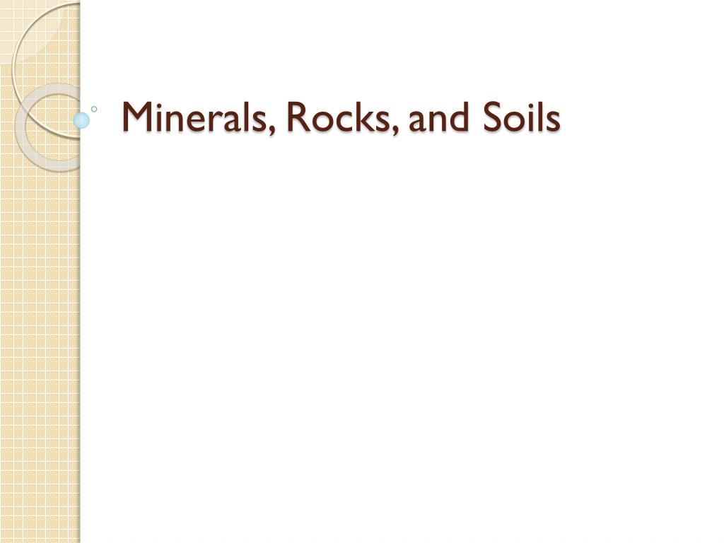PPT - Minerals, Rocks, and Soils PowerPoint Presentation, free download ...