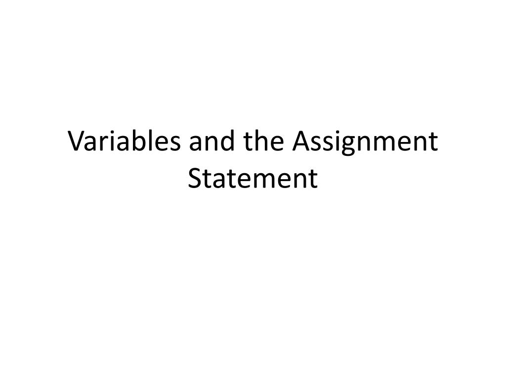 PPT - Variables and the Assignment Statement PowerPoint Presentation ...
