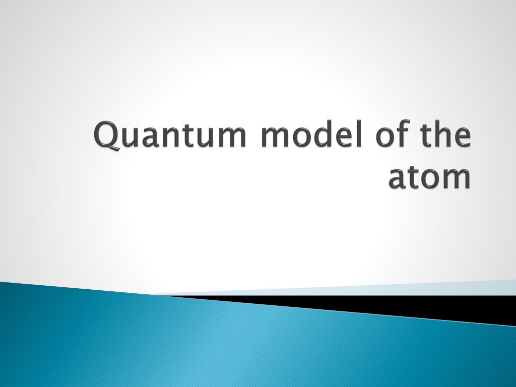 PPT - Quantum model of the atom PowerPoint Presentation, free download ...