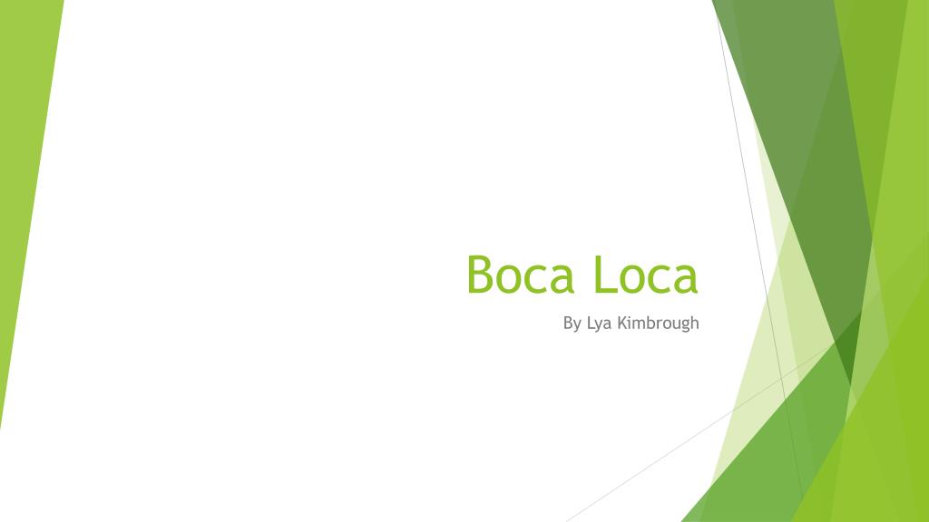 PPT - Boca Loca PowerPoint Presentation, free download - ID:3067942