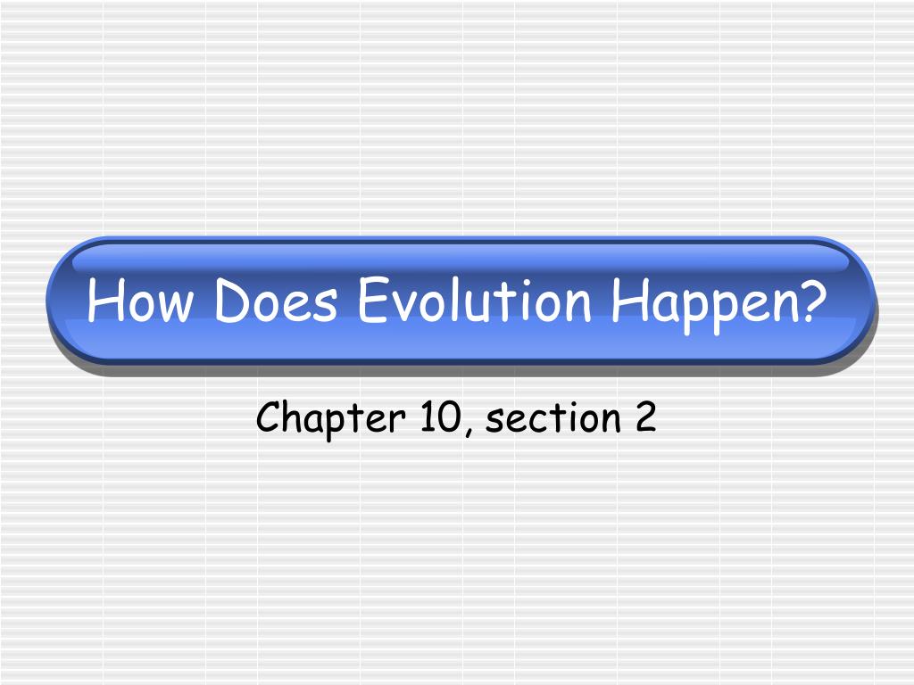 PPT - How Does Evolution Happen? PowerPoint Presentation, free download ...