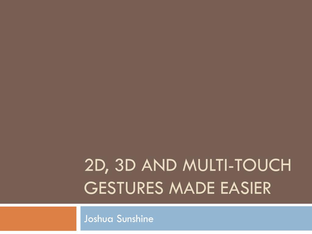 PPT - 2D, 3D and Multi-Touch Gestures Made Easier PowerPoint ...