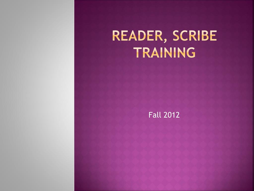 PPT - Reader, scribe training PowerPoint Presentation, free download ...