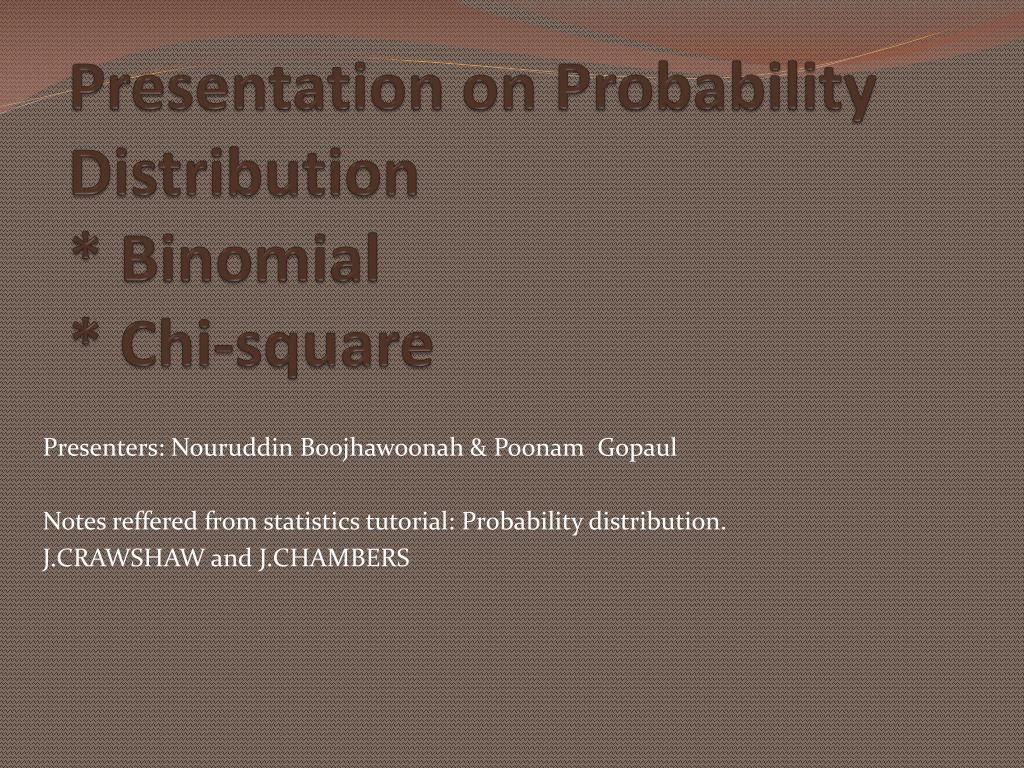 PPT - Presentation on Probability Distribution * Binomial * Chi-square ...