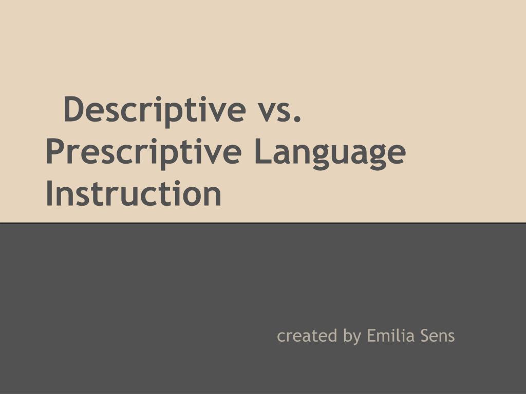 PPT - Descriptive vs. Prescriptive Language Instruction PowerPoint ...