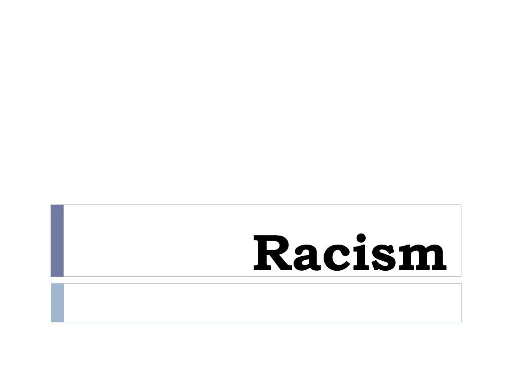 PPT - Racism PowerPoint Presentation, free download - ID:3069020