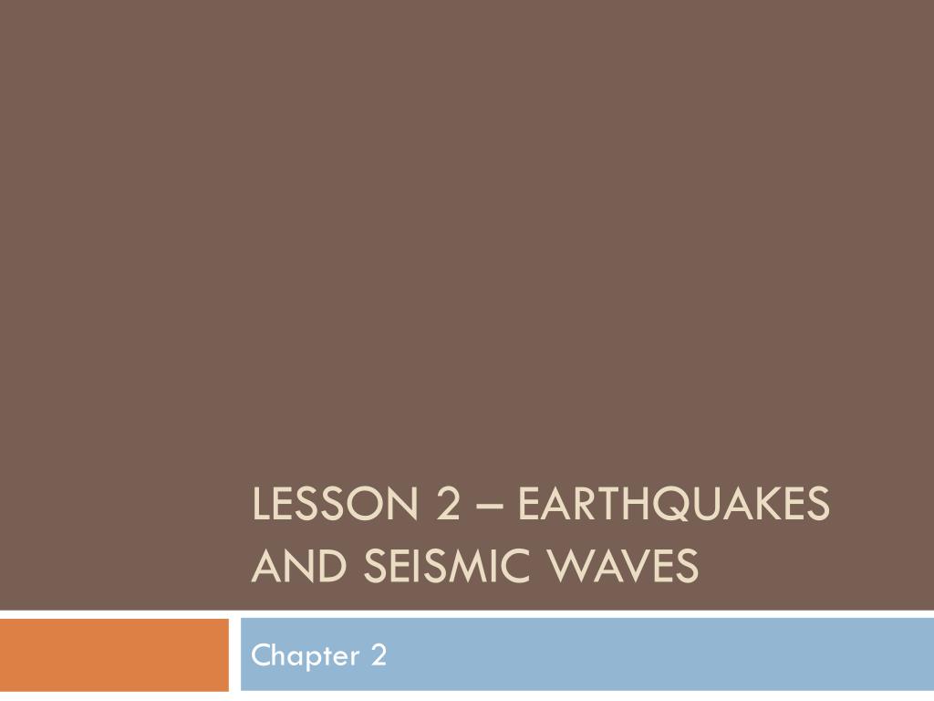 PPT - Lesson 2 – Earthquakes and seismic waves PowerPoint Presentation ...