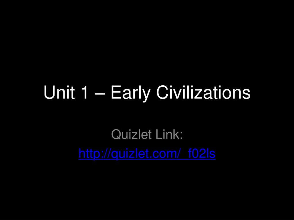 PPT - Unit 1 – Early Civilizations PowerPoint Presentation, free ...