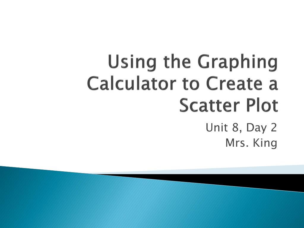 PPT - Using the Graphing Calculator to Create a Scatter Plot PowerPoint ...