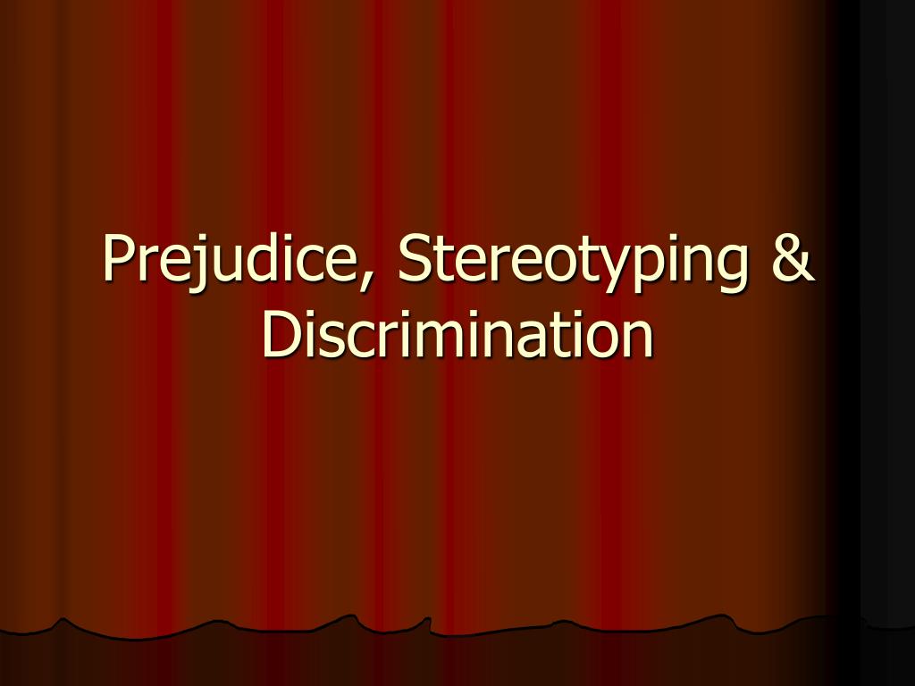 PPT - Prejudice, Stereotyping & Discrimination PowerPoint Presentation ...