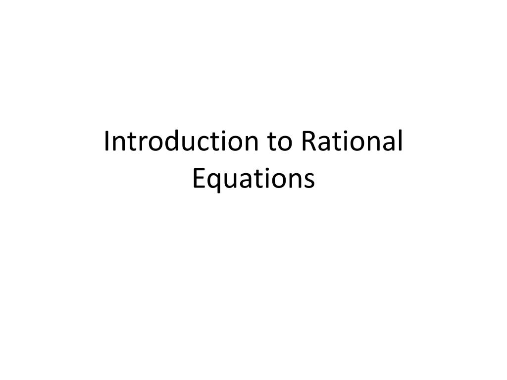 PPT - Introduction to Rational Equations PowerPoint Presentation, free ...