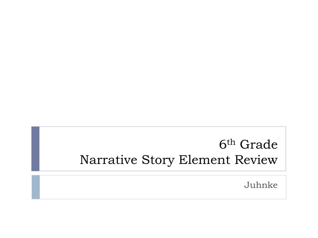 PPT - Essential Elements of Memorable Stories for 6th Grade Writers ...