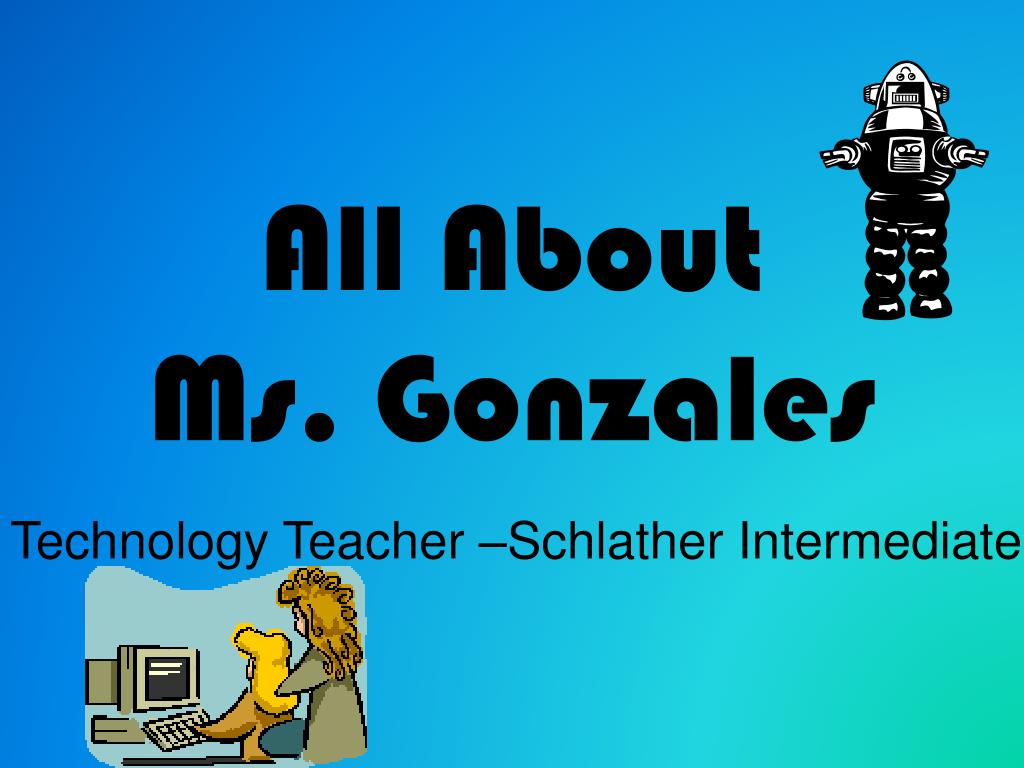 PPT - All About Ms. Gonzales PowerPoint Presentation, free download ...