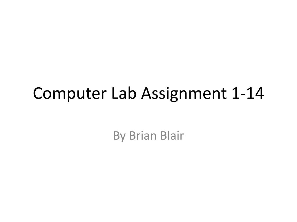 PPT - Computer Lab Assignment 1-14 PowerPoint Presentation, free ...