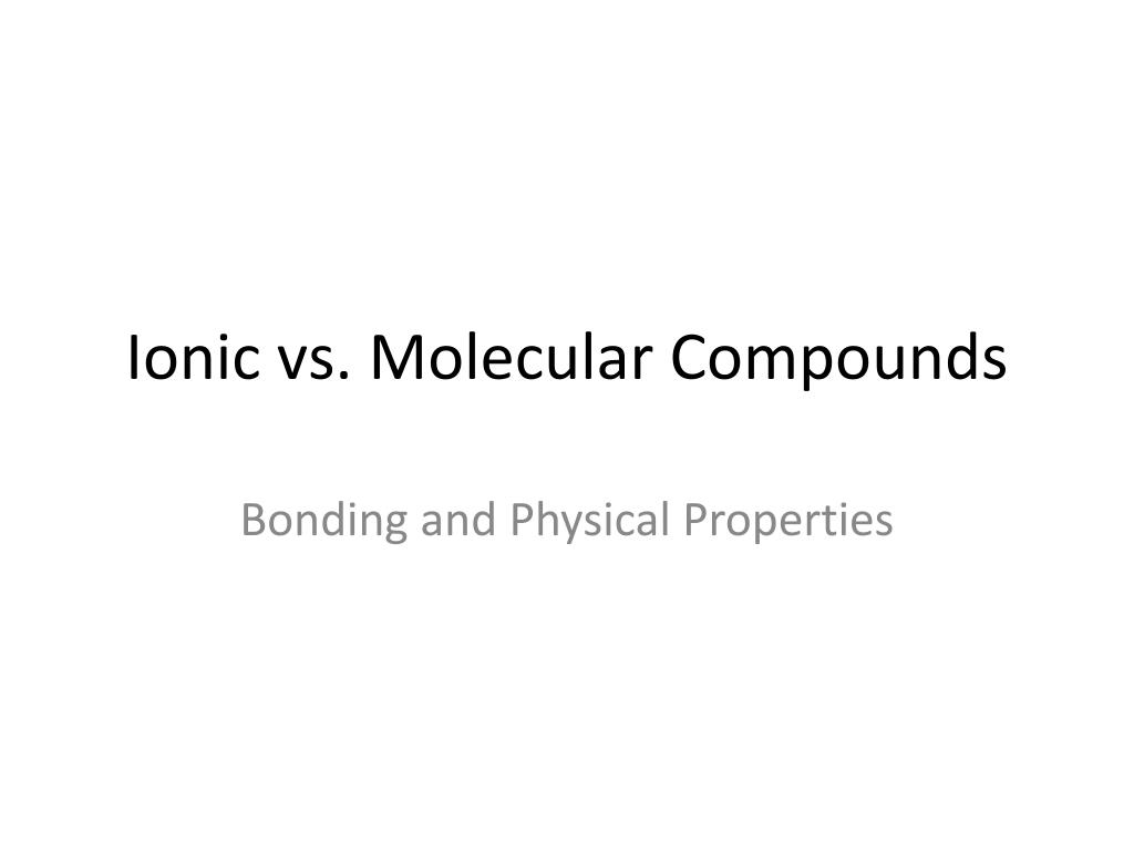 PPT - Ionic vs. Molecular Compounds PowerPoint Presentation, free ...