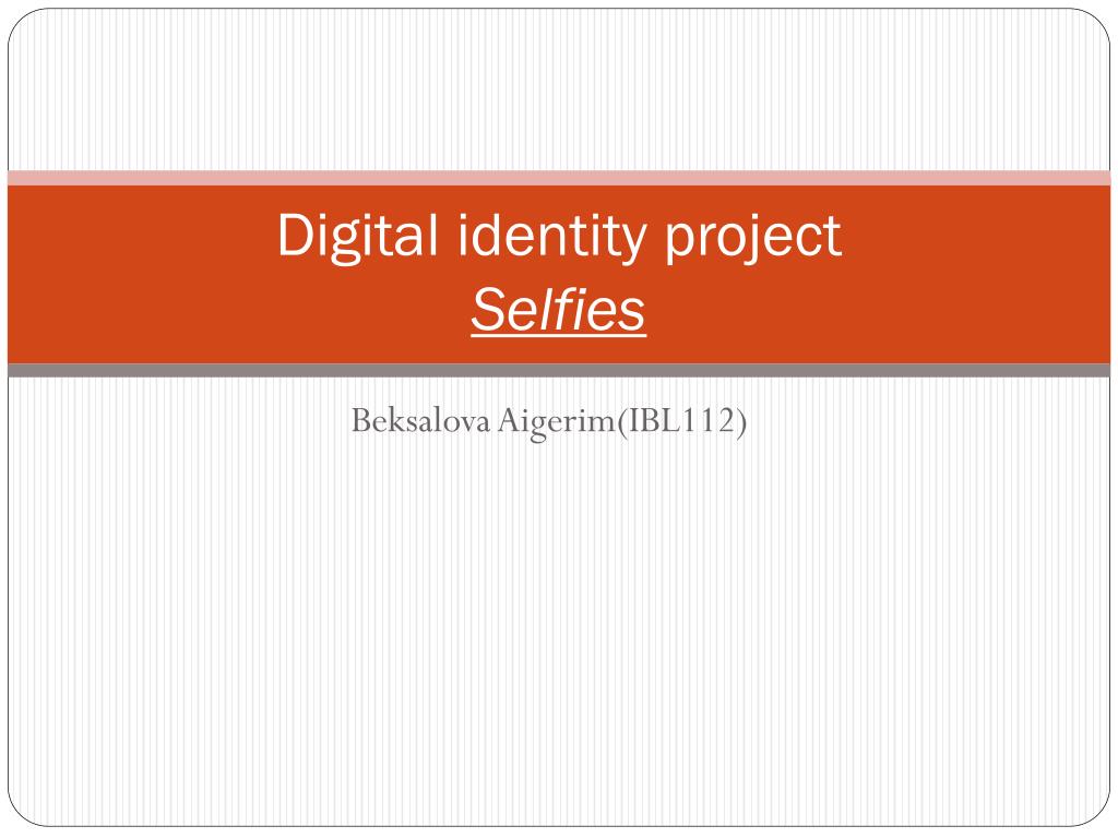 PPT - Digital identity project Selfies PowerPoint Presentation, free ...