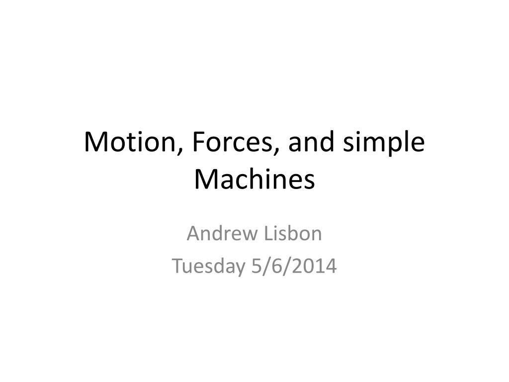 PPT - Motion, Forces, and simple Machines PowerPoint Presentation, free ...