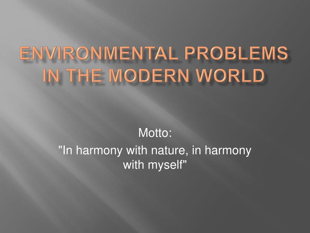 PPT - Environmental problems in the modern world PowerPoint ...