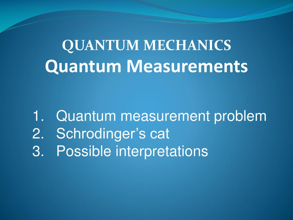 PPT - QUANTUM MECHANICS Quantum Measurements PowerPoint Presentation ...