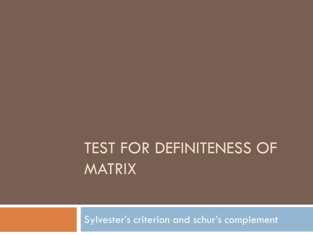 PPT - test for definiteness of matrix PowerPoint Presentation, free ...