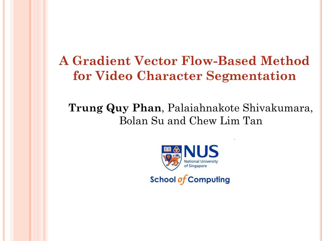 PPT - A Gradient Vector Flow-Based Method for Video Character Segmentation PowerPoint ...