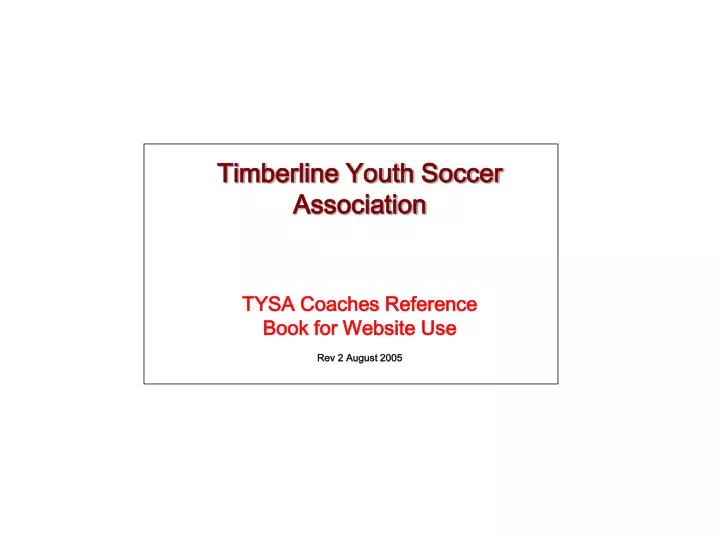 PPT - Timberline Youth Soccer Association TYSA Coaches Reference Book ...