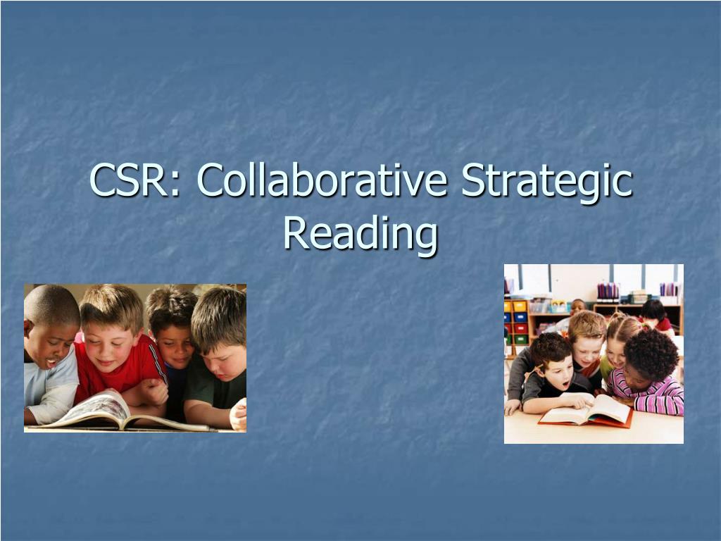 PPT - CSR: Collaborative Strategic Reading PowerPoint Presentation ...