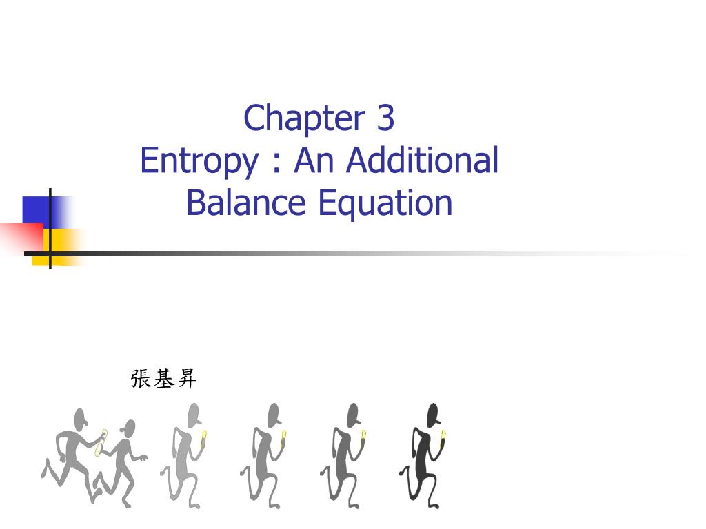 PPT - Chapter 3 Entropy : An Additional Balance Equation PowerPoint ...