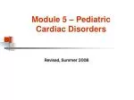 PPT - Module 5 Pediatric Cardiac Disorders PowerPoint Presentation ...