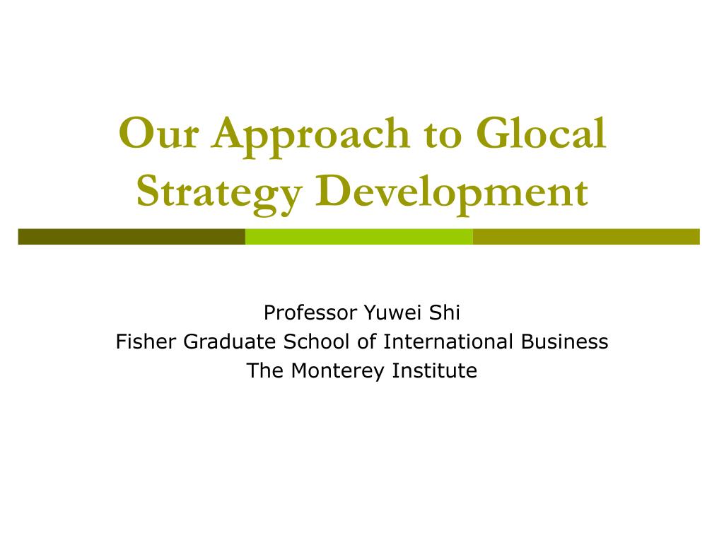 PPT - Our Approach to Glocal Strategy Development PowerPoint ...