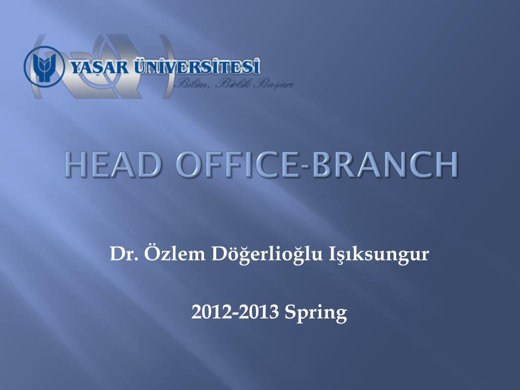 PPT - HEAD OFFICE-BRANCH PowerPoint Presentation, free download - ID ...