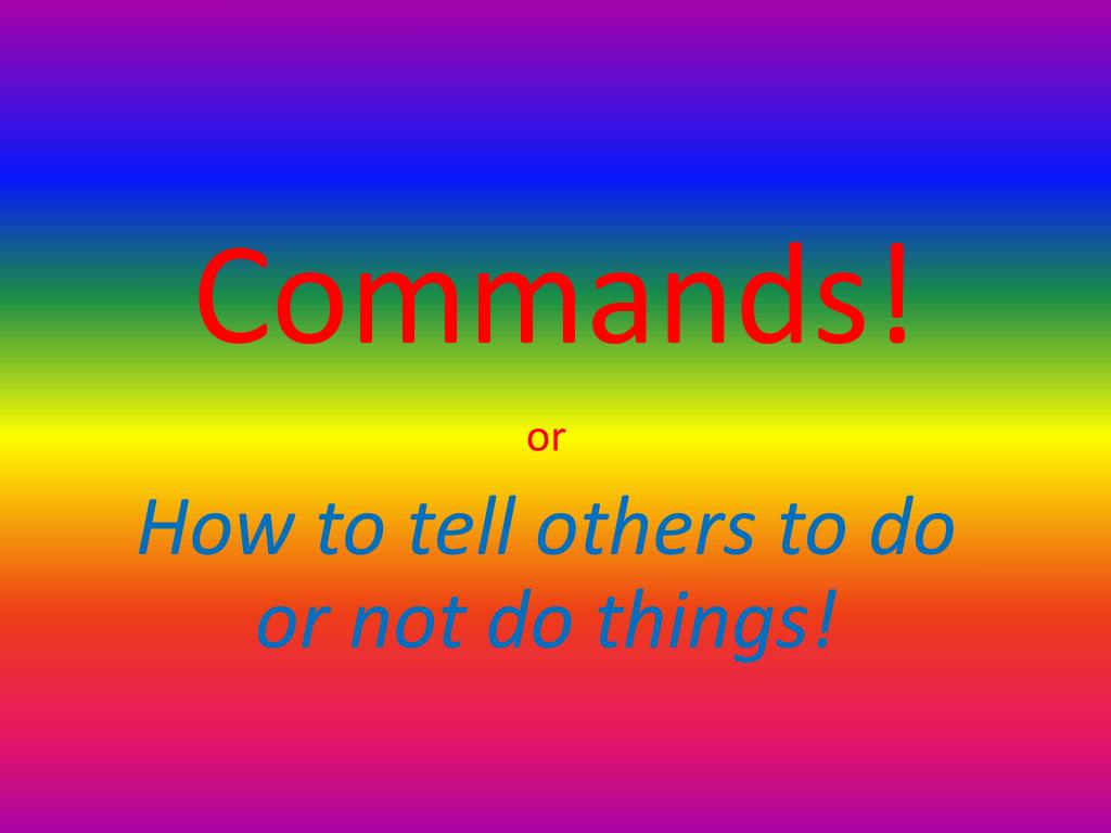 PPT - Commands! PowerPoint Presentation, free download - ID:3084341