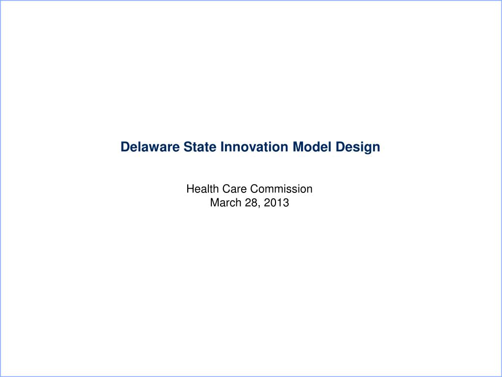 PPT - Delaware State Innovation Model Design PowerPoint Presentation ...