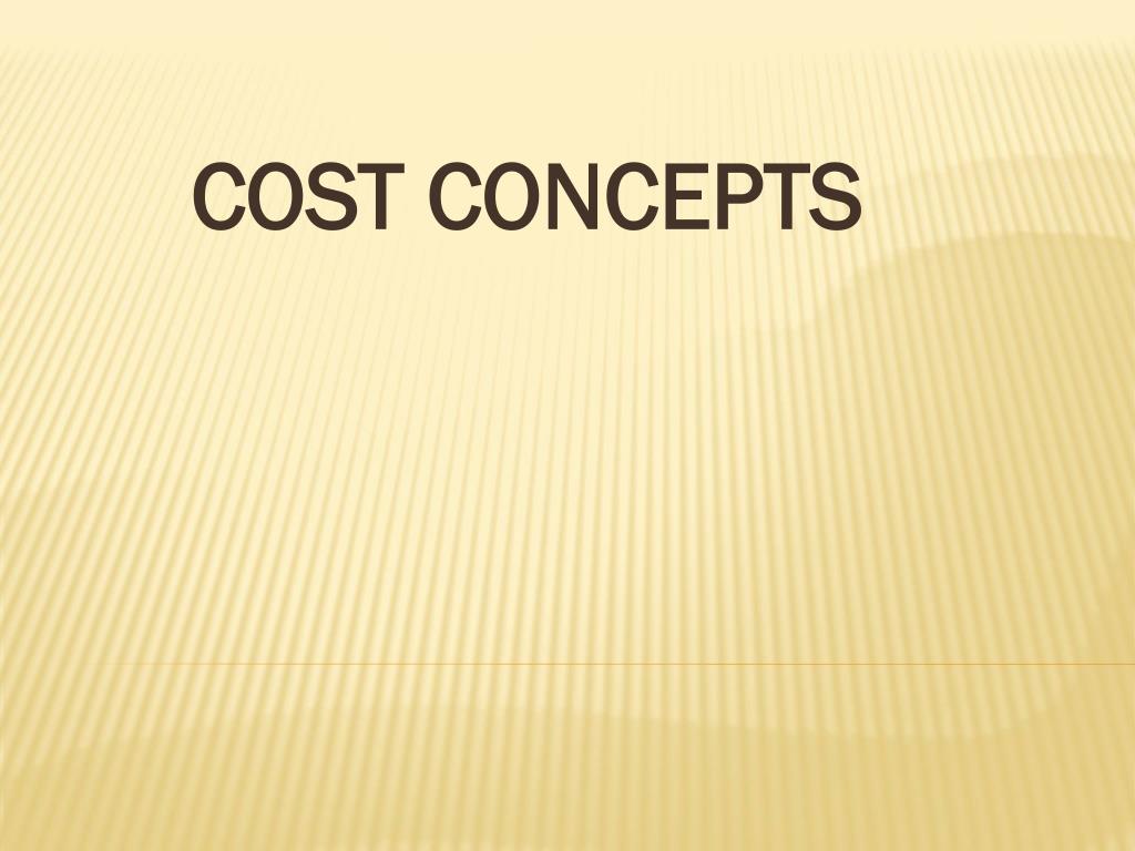 PPT - COST CONCEPTS PowerPoint Presentation, free download - ID:3085473