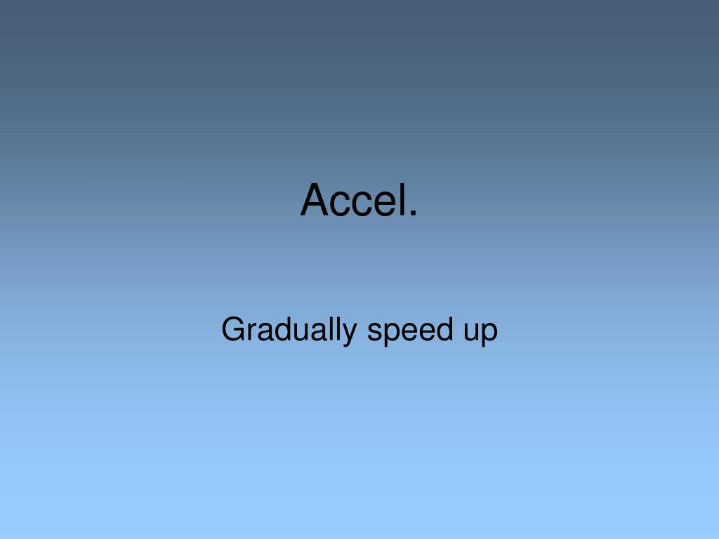 PPT - Accel. PowerPoint Presentation, free download - ID:3085520