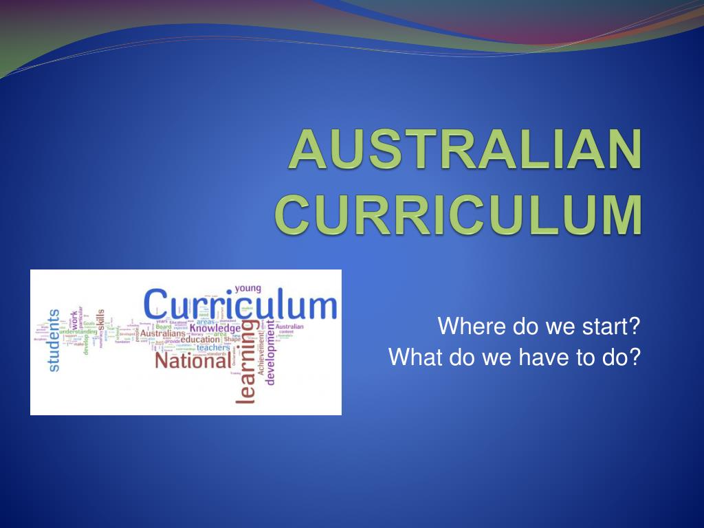 PPT - AUSTRALIAN CURRICULUM PowerPoint Presentation, free download - ID ...