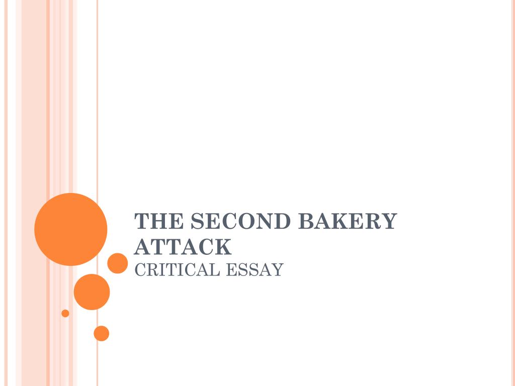 PPT - THE SECOND BAKERY ATTACK CRITICAL ESSAY PowerPoint Presentation ...