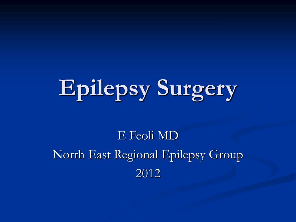 PPT - Epilepsy Surgery PowerPoint Presentation, free download - ID:3088062