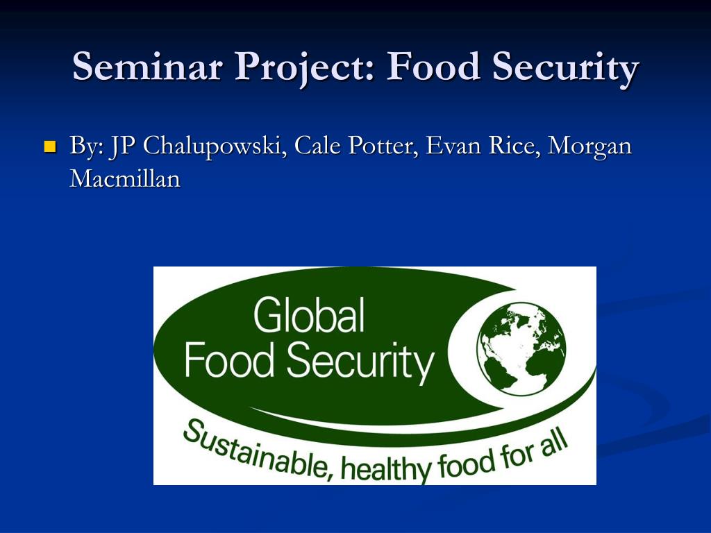 PPT - Seminar Project: Food Security PowerPoint Presentation, free ...