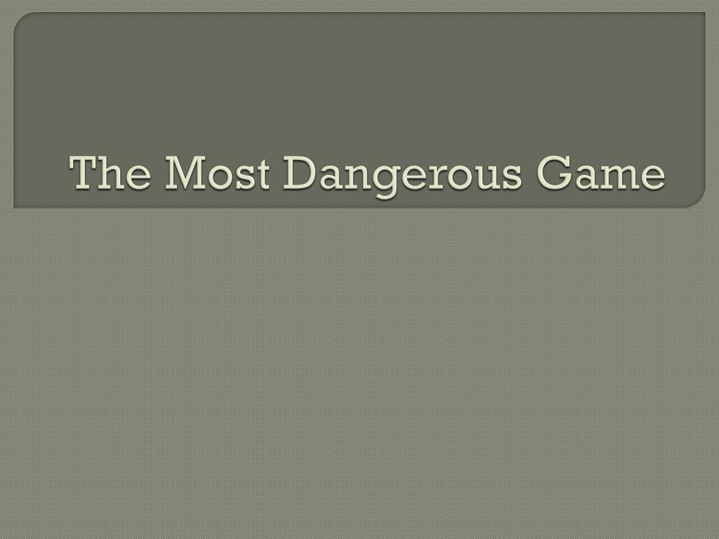 PPT - The Most Dangerous Game PowerPoint Presentation, free download ...