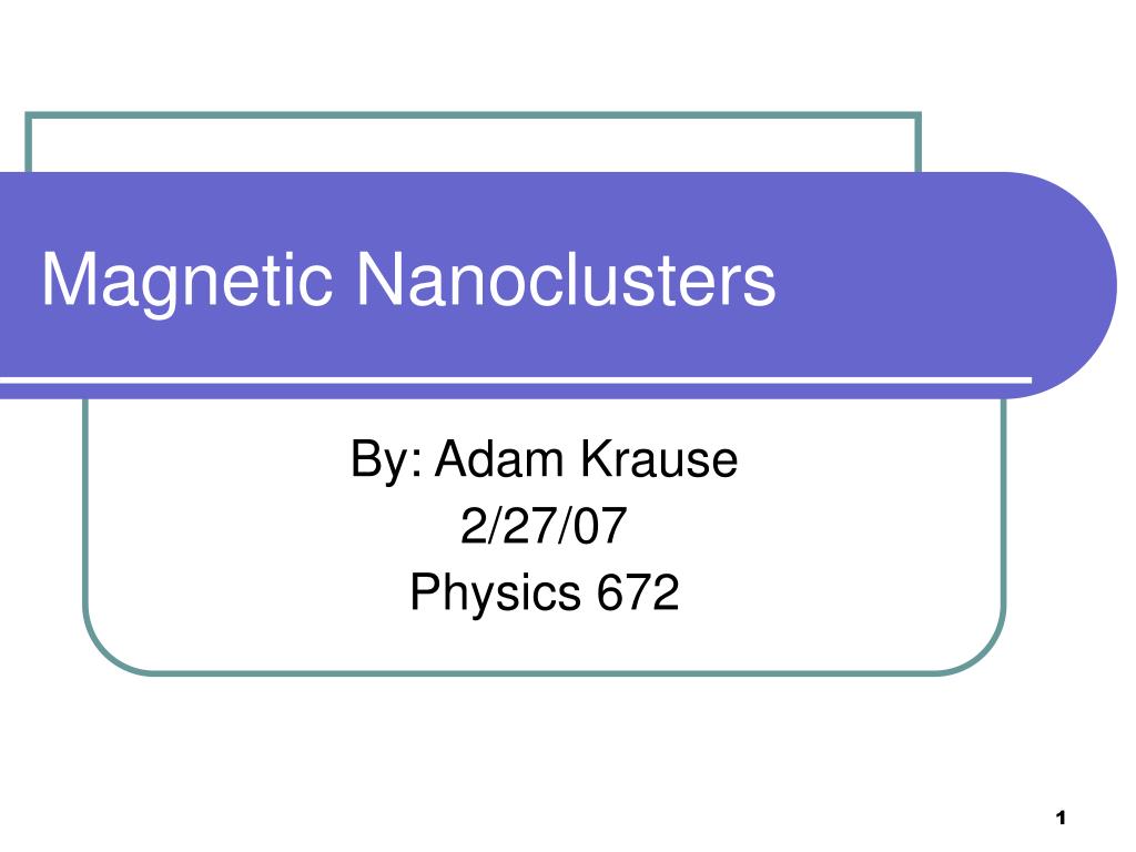 PPT - Magnetic Nanoclusters PowerPoint Presentation, free download - ID ...