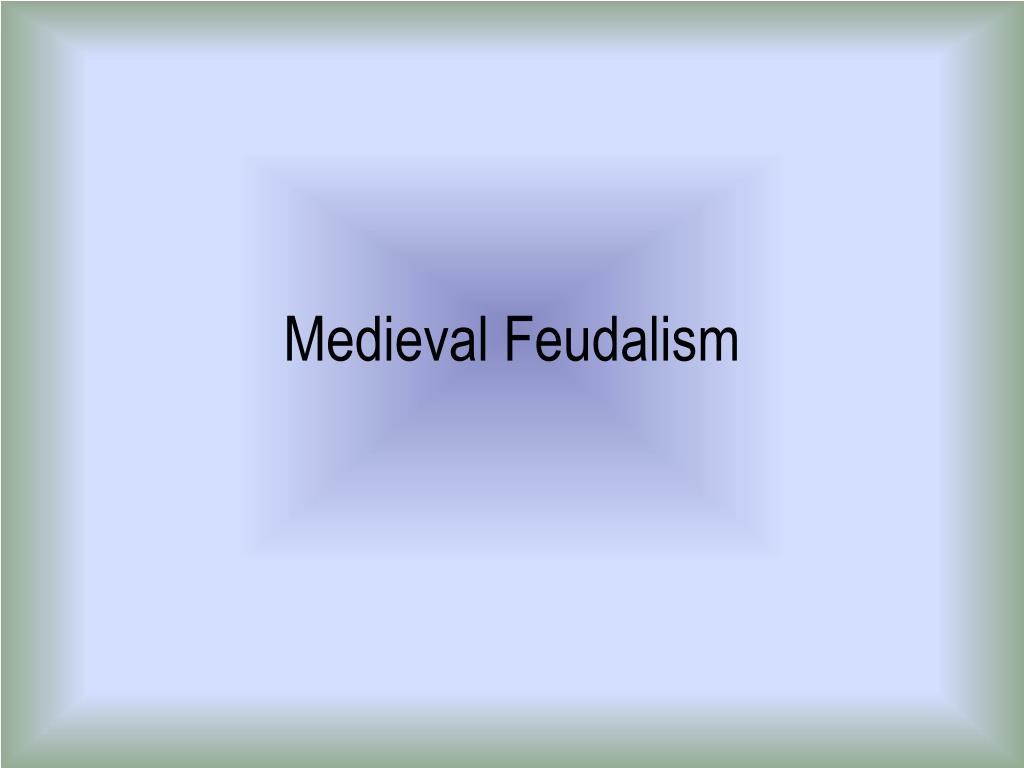 PPT - Medieval Feudalism PowerPoint Presentation, free download - ID ...