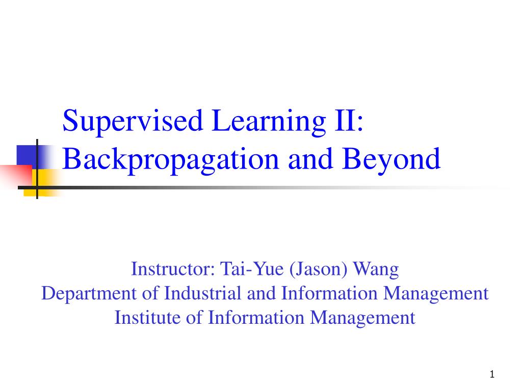 PPT - Supervised Learning II: Backpropagation and Beyond PowerPoint Presentation - ID:3088661