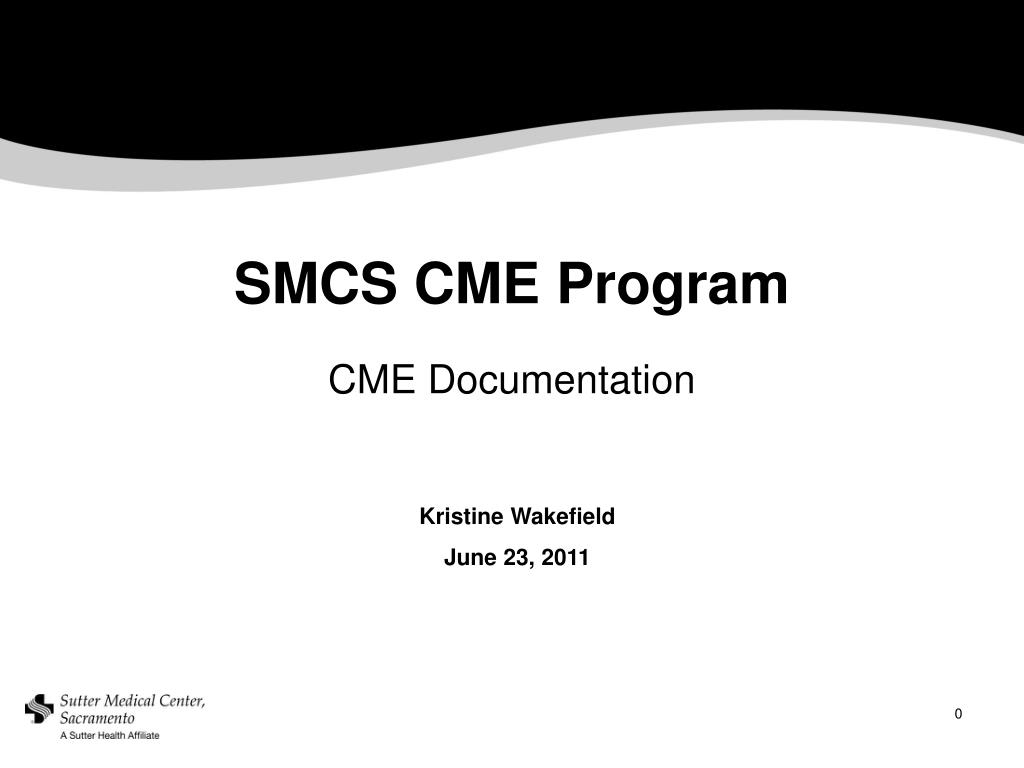 PPT - SMCS CME Program CME Documentation PowerPoint Presentation, free ...