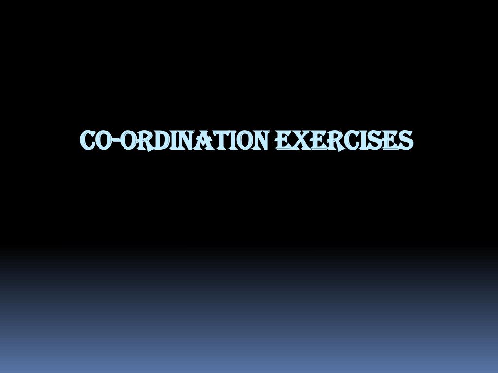 PPT - Co-ordination Exercises PowerPoint Presentation, free download ...