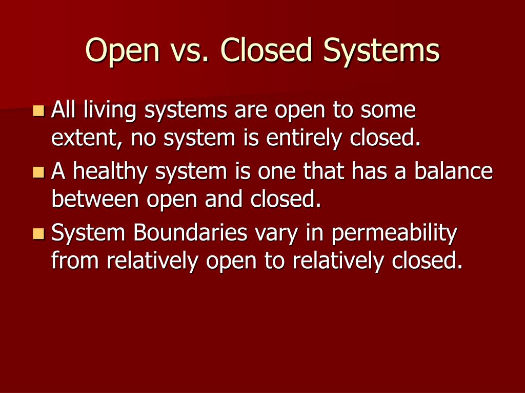 PPT - Open vs. Closed Systems PowerPoint Presentation, free download ...