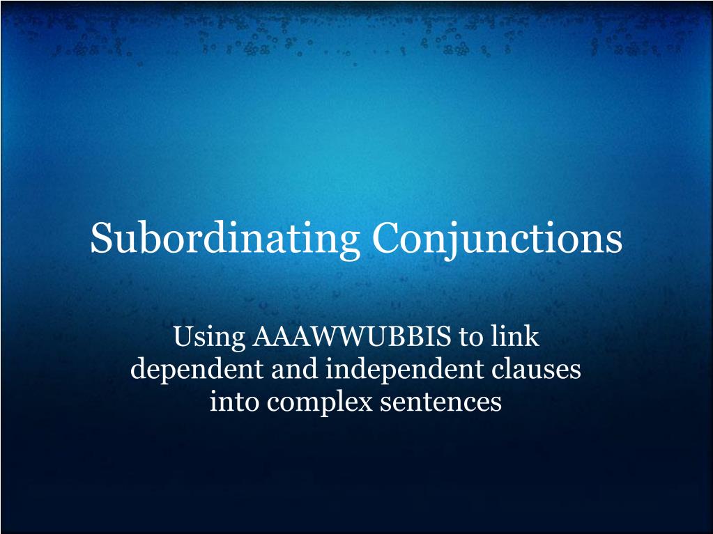 PPT - Subordinating Conjunctions PowerPoint Presentation, free download ...