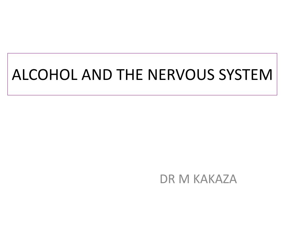 PPT - ALCOHOL AND THE NERVOUS SYSTEM PowerPoint Presentation, free ...