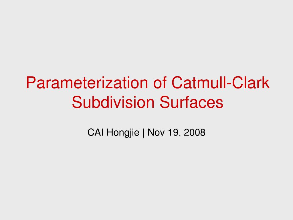 PPT - Parameterization of Catmull-Clark Subdivision Surfaces PowerPoint ...